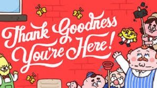 Thank Goodness You’re Here!-Первый взгляд