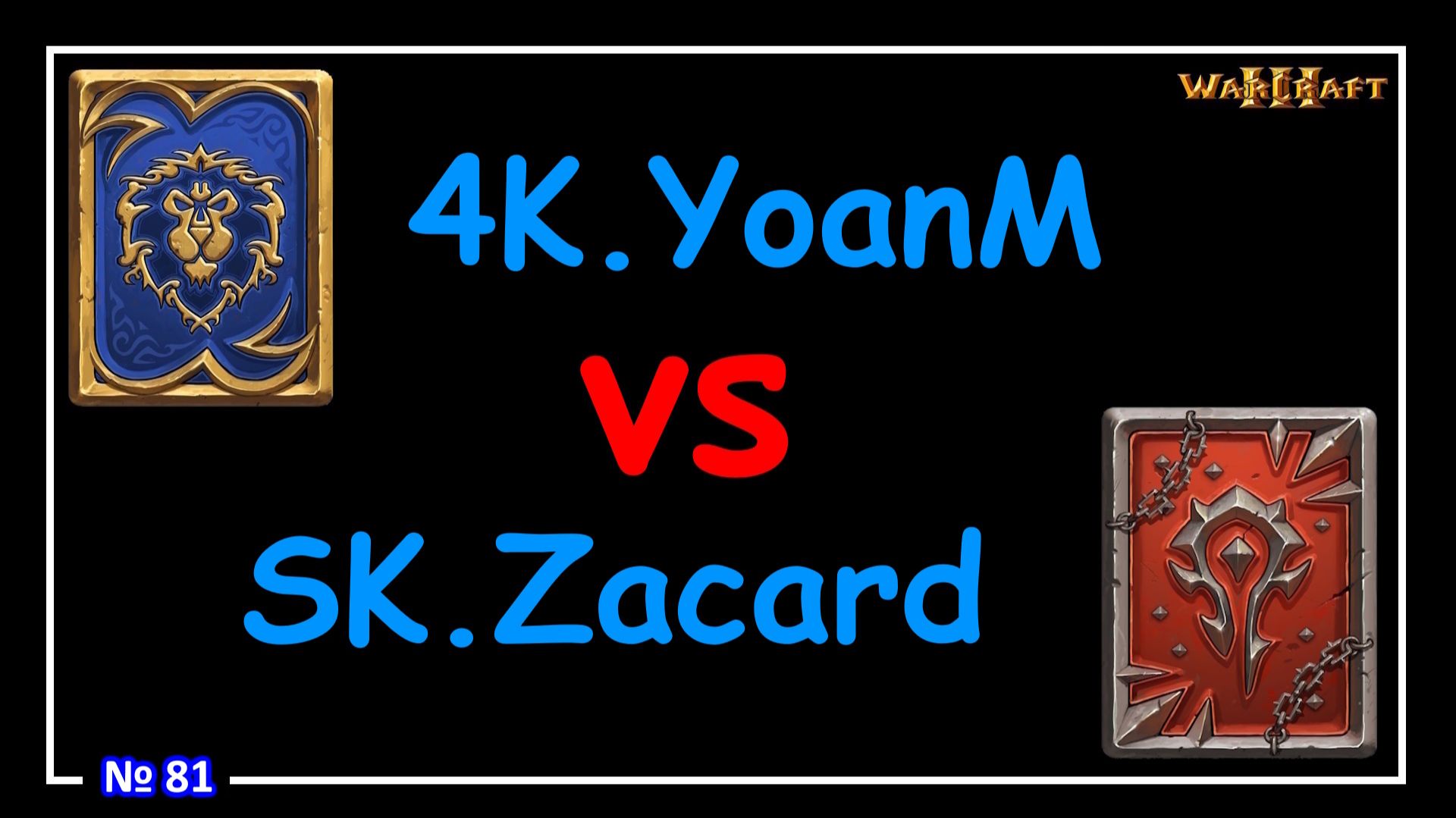 Warcraft 3 - 4K.YoanM vs SK.Zacard (WCG 2004 - Semi-Finals) №81
