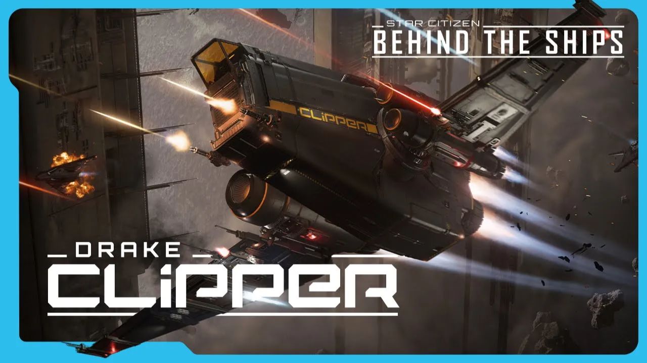Star Citizen ｜ Behind the Ships： Drake Clipper