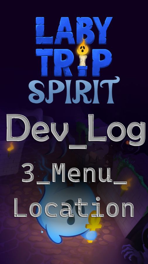 Devlog_3. Menu_Location. Labytrip Spirit