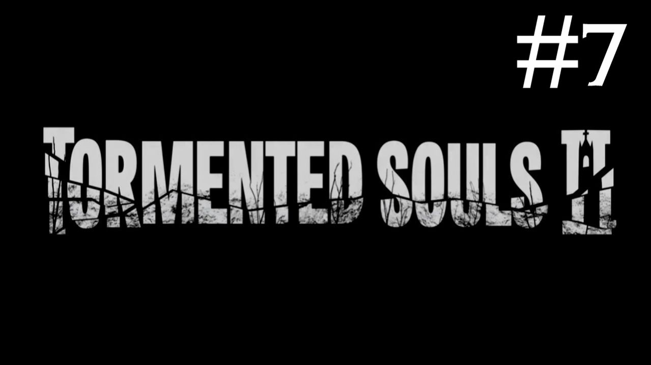 Замученные Души 2 | Tormented Souls 2 | часть 7