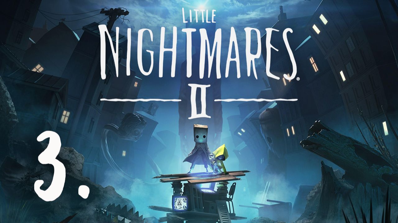 Little Nightmares II┃Прохождение┃СТРИМ #3┃ФИНАЛ