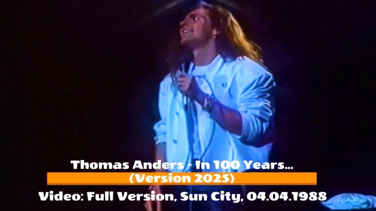 💥Thomas Anders - In 100 Years... (Version 2025)/(Video Full Version, Sun City, 04.04.1988)💥