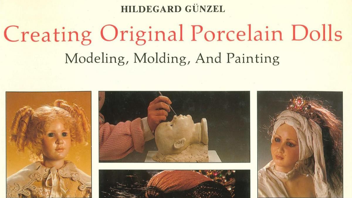 Оригинальная книга о создании фарфоровых кукол Creating Original Porcelain Dolls, Hildegar Gunzel
