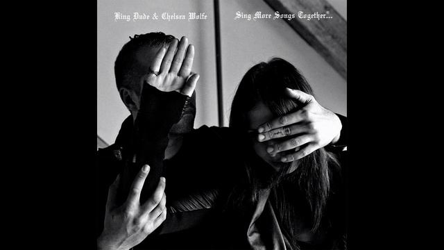 King Dude & Chelsea Wolf