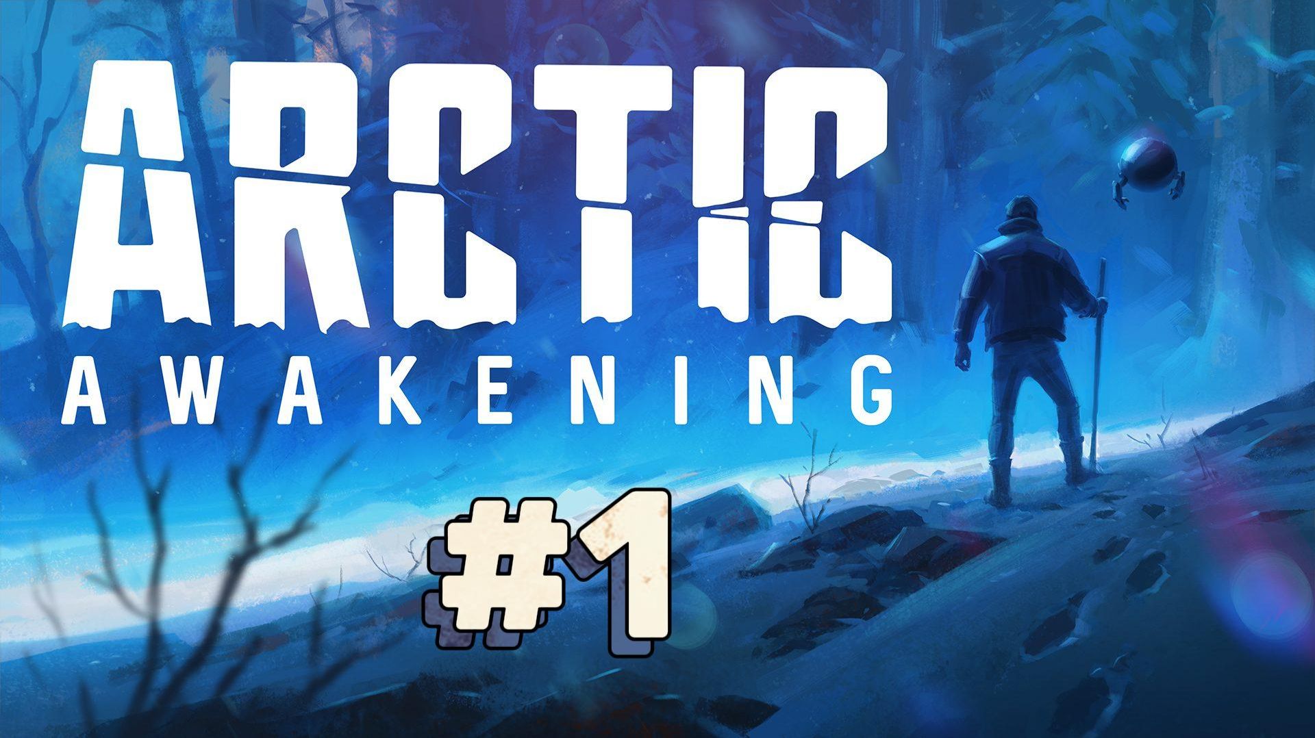 Arctic Awakening ► Серия 1. Пробуждение ► Прохождение