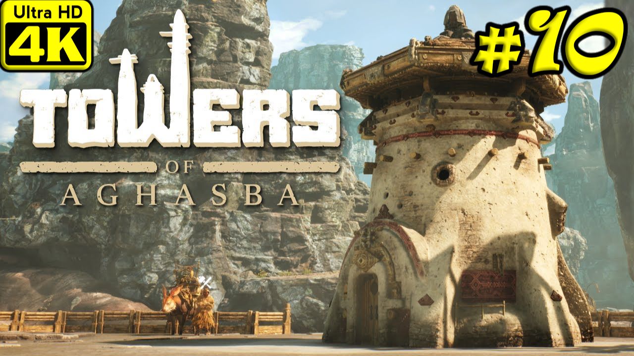 Towers of Aghasba [4K] ➤ Прохождение ➤ Часть 10