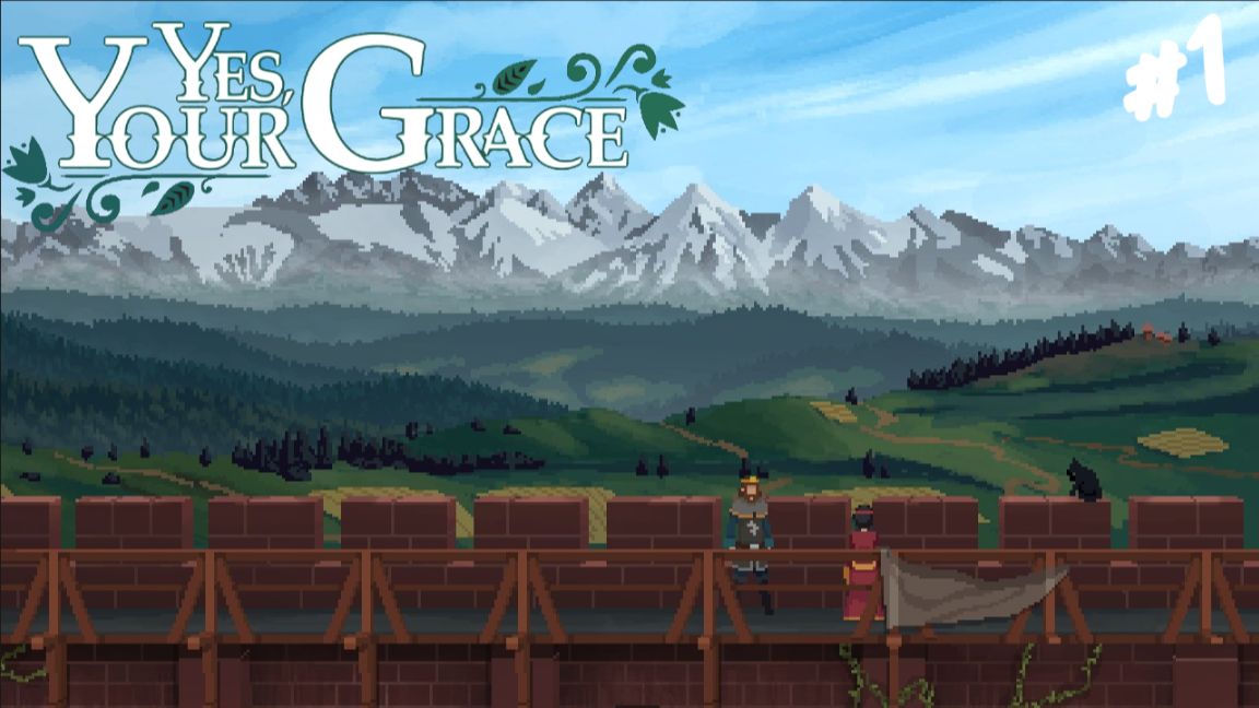 Yes, Your Grace - Прохождение #1 Да здравствует король!