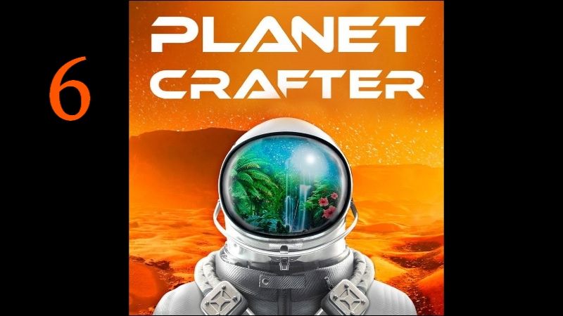 Planet Crafter прохождение 6
