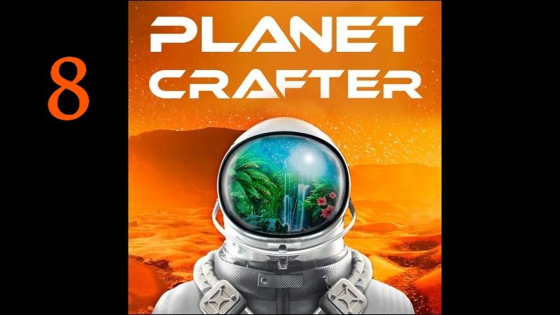 Planet Crafter прохождение 8