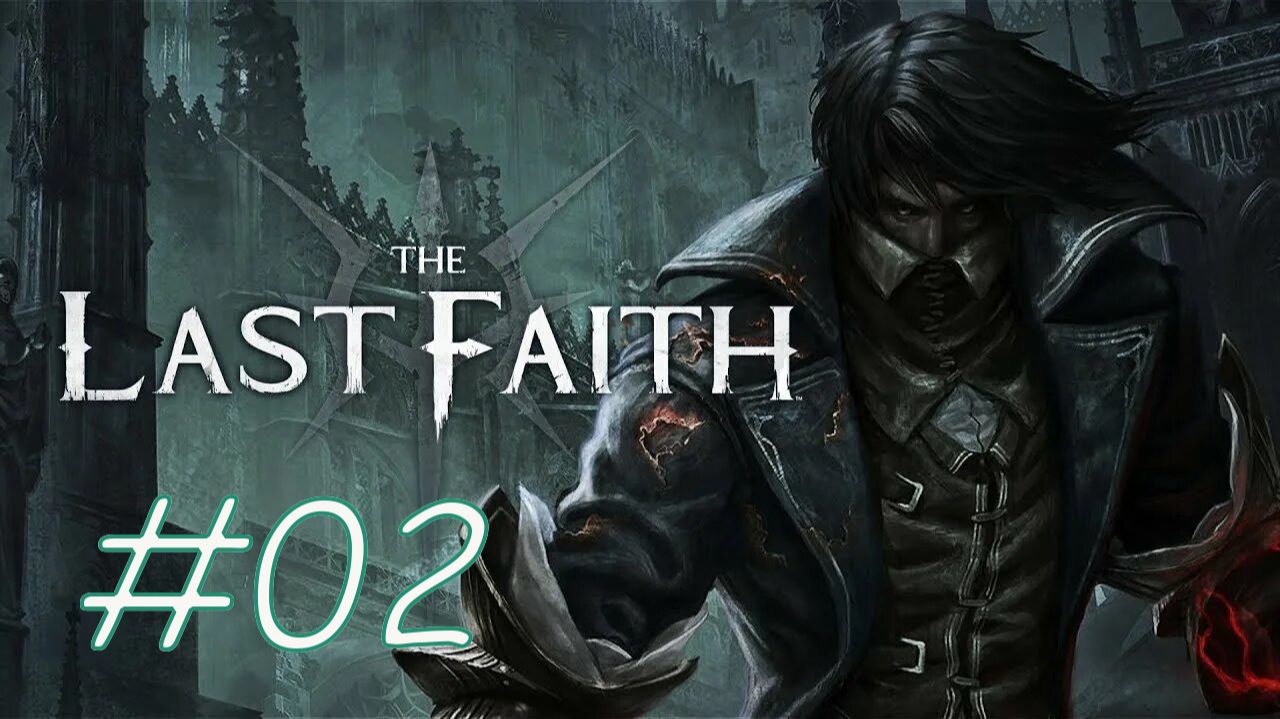 THE LAST FAITH #02 МУШКЕМЕЧ И КРЫЛАТЫЕ БЛЕДНЫЕ ПЛАЧИ