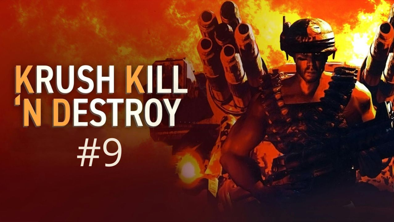 Krush, Kill 'n Destroy. Серия №9