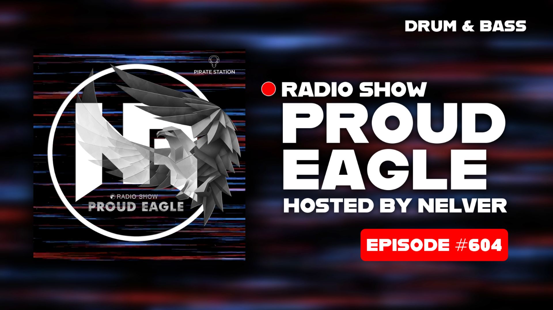 Nelver - Proud Eagle Radio Show #604 [Pirate Station Radio] (24-12-2025) Drum & Bass