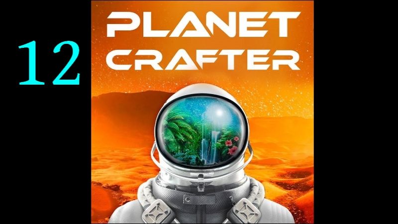 Planet Crafter прохождение 12