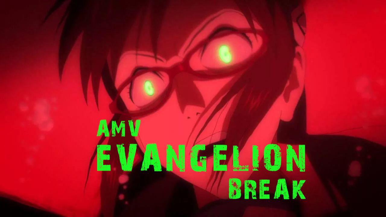 Evangelion [AMV] Break