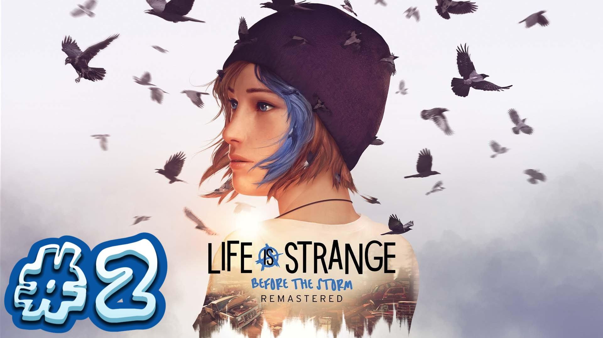Life is Strange: Before the Storm ► Эпизод 2. О дивный новый мир ► Прохождение