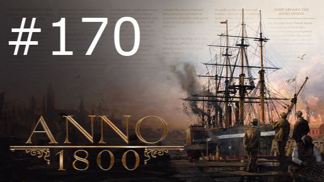 Игра "Anno 1800". Серия 170