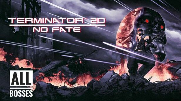 Terminator 2D: No Fate | All Bosses