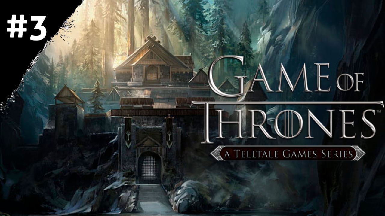 ✔Game of Thrones - A Telltale Games Series Часть 3✔