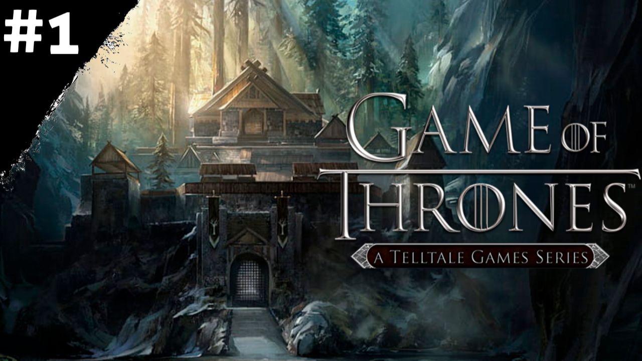 ✔Game of Thrones - A Telltale Games Series Часть 1✔