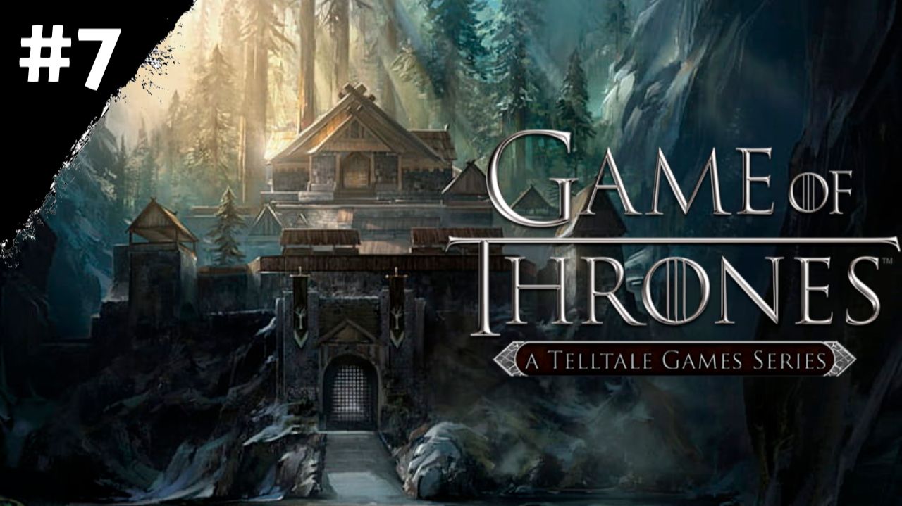 ✔Game of Thrones - A Telltale Games Series Часть 7✔
