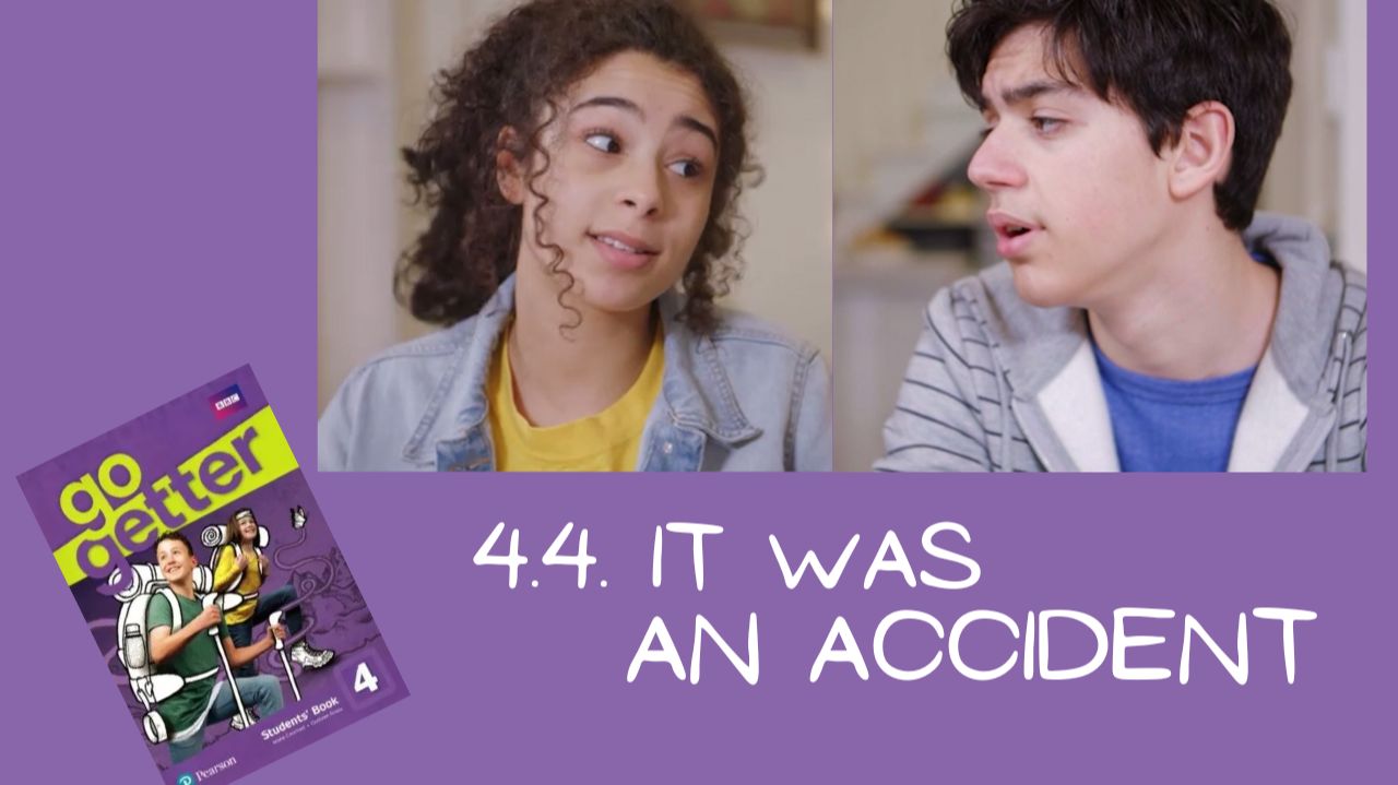 It was an accident | Go Getter 4 | Unit 4 Communication