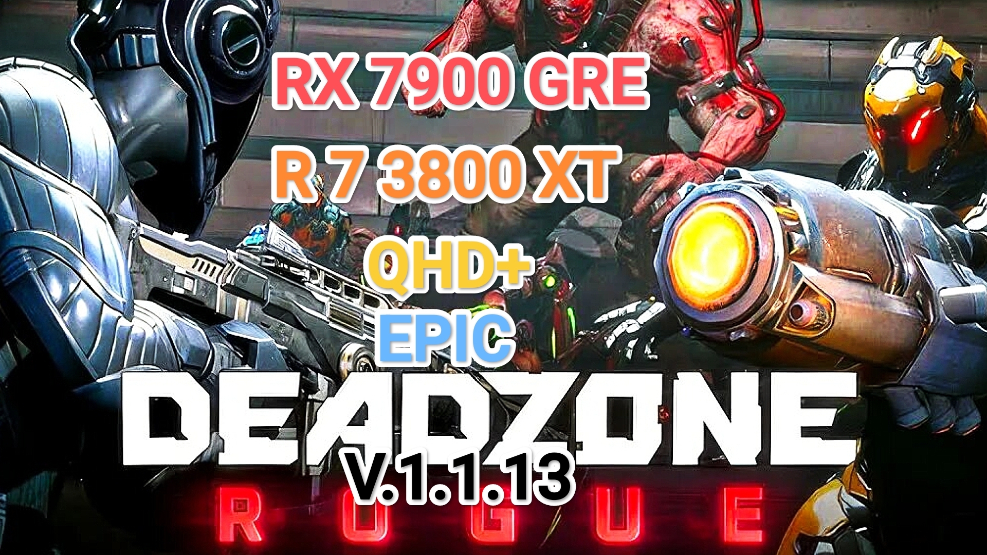 Deadzone Rouge v.1.1.13 QHD+/MAX - RX 7900 GRE/R 7 3800 XT