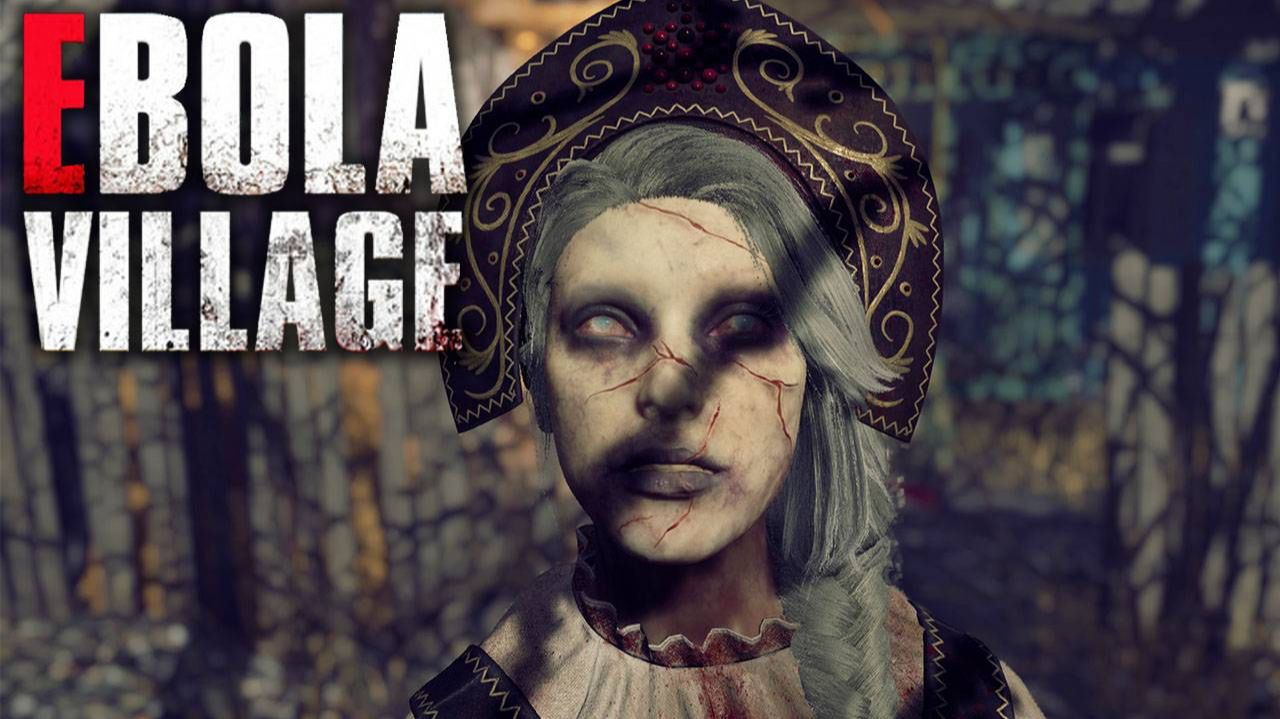 EBOLA VILLAGE #6 финал