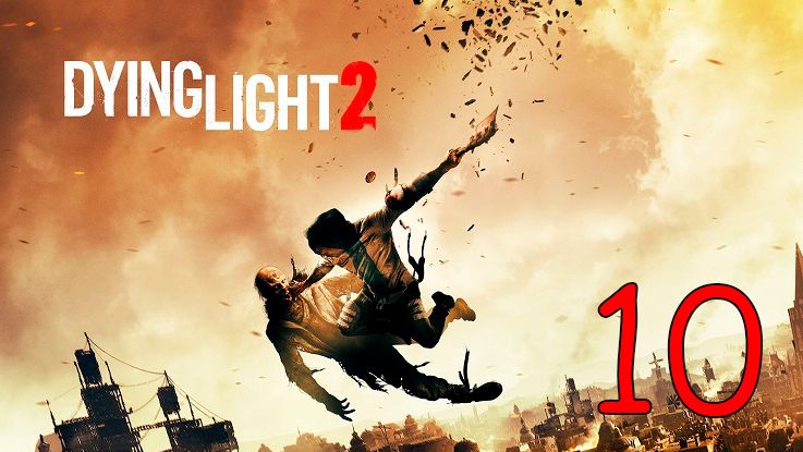 Прохождение Dying Light 2 Stay Human #10 Ростки надежды