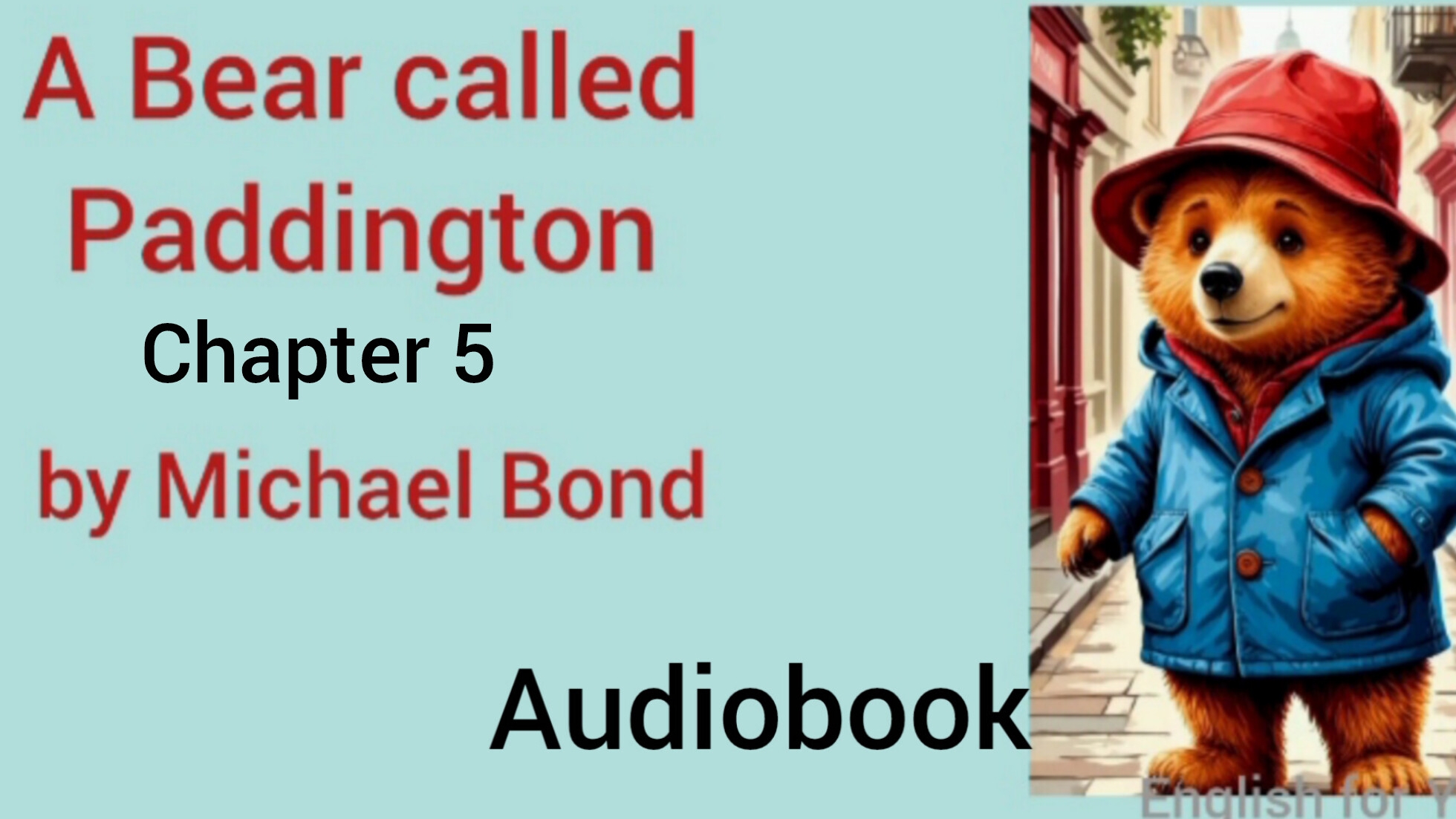Chapter 5. A Bear called Paddington by Michael Bond. Audiobook, read by Stephen Fry.