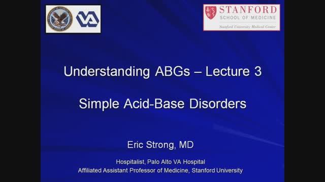3_ABG Interpretation_Simple Acid-Base Disorders (Lesson 3) Eric Strong