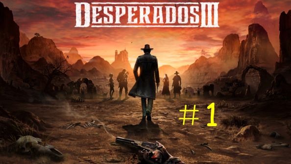 Desperados 3 - Прохождение "Когда-то давным-давно"