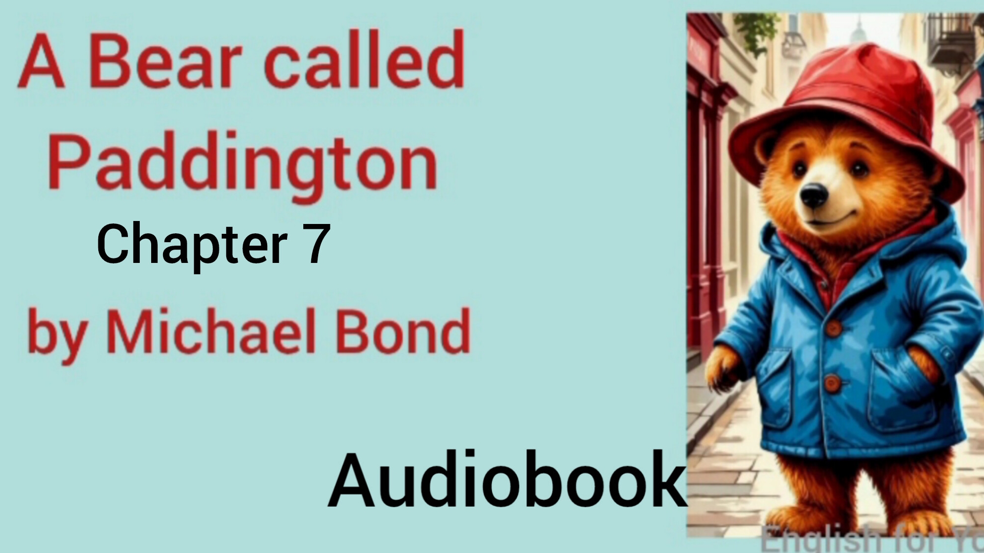 Chapter 7. A Bear called Paddington by Michael Bond. Audiobook, read by Stephen Fry.