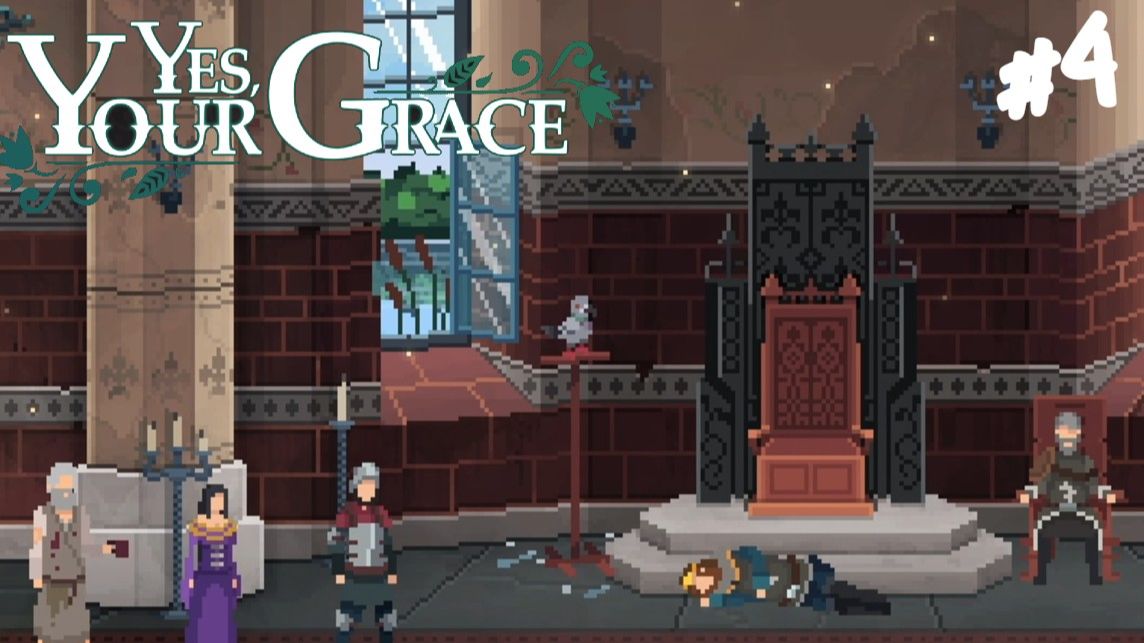 Yes, Your Grace - Прохождение #4 Короля потрепало здоровье.