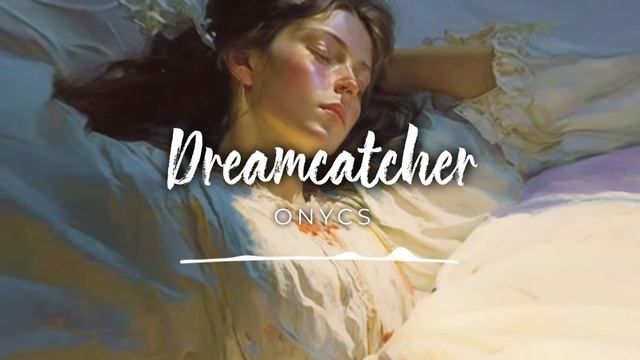 😌 Музыка без авторских прав — Onycs - DREAMCATCHER | Calm & Ambient