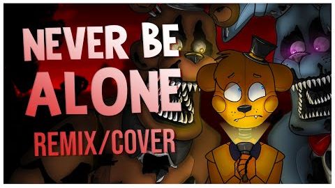 FNAF SONG - Never Be Alone RemixCover FNAF LYRIC VIDEO