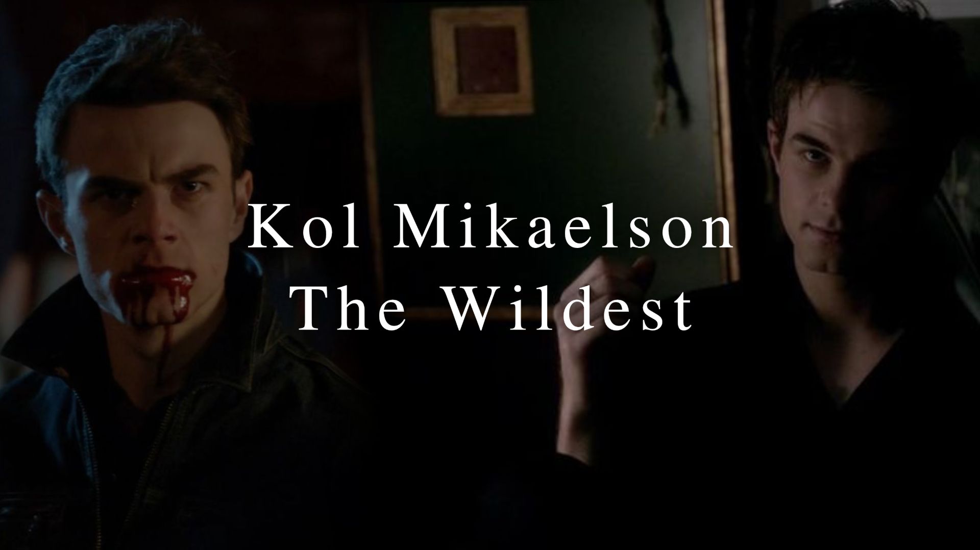 Кол Майклсон : Самый Дикий | Kol Mikaelson: The Wildest