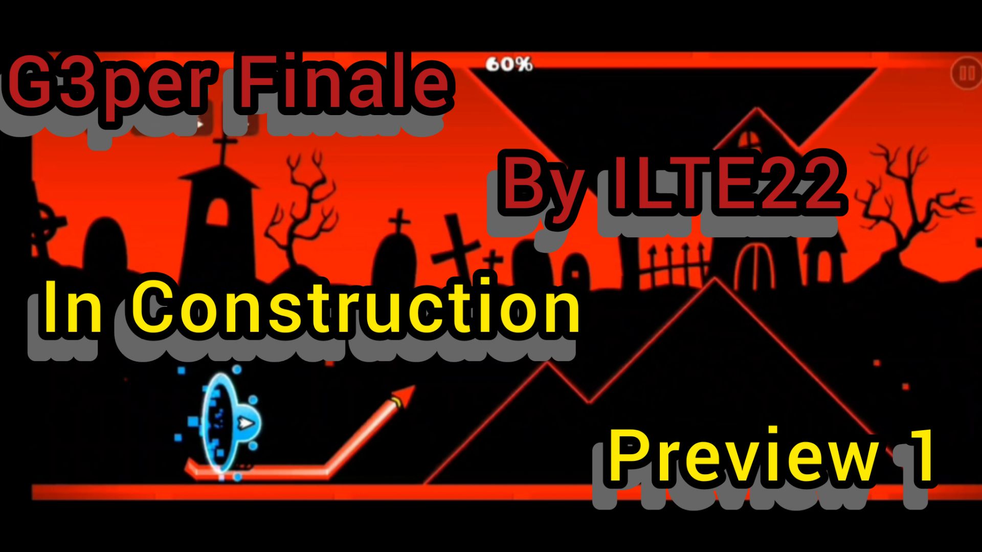 G3per Finale,In Construction,By ILTE22,Preview 1,[Geometry Dash 2.2]