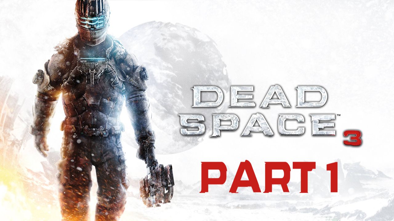 Прохождение игры - Dead Space 3 (без комментариев)