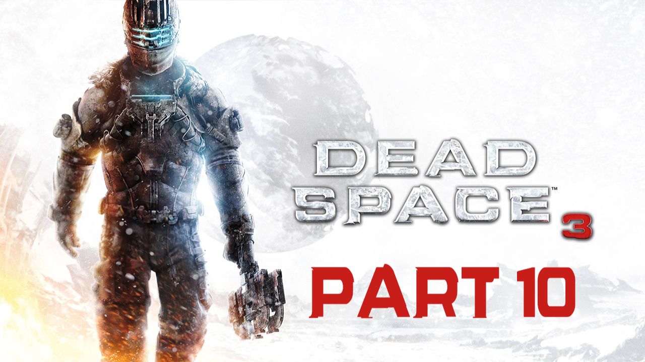 Прохождение игры - Dead Space 3 (без комментариев)