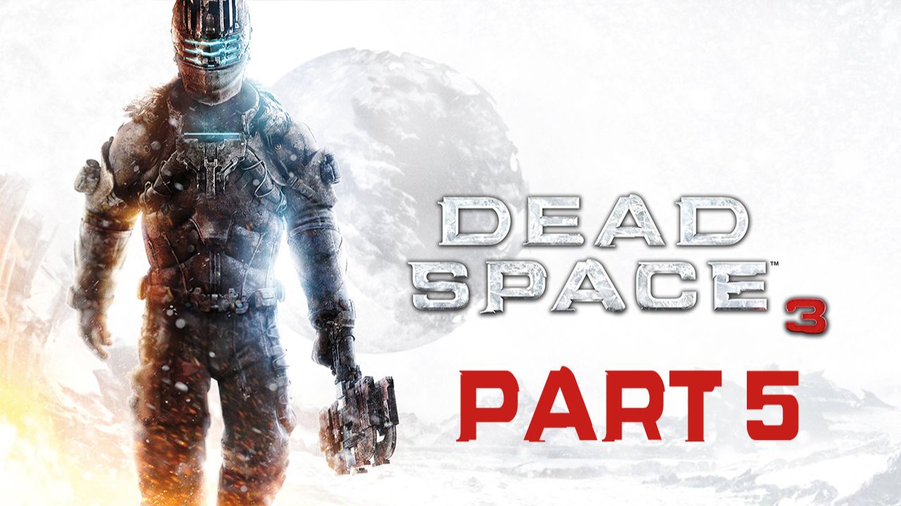 Прохождение игры - Dead Space 3 (без комментариев)