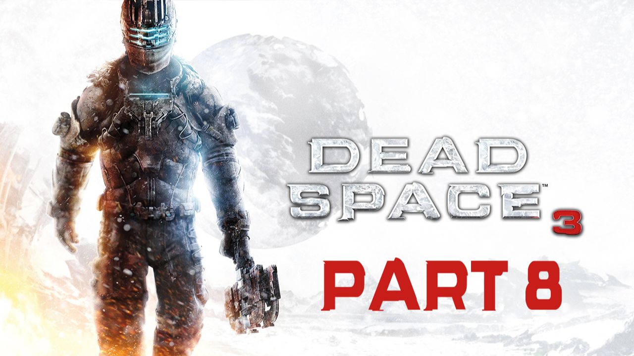 Прохождение игры - Dead Space 3 (без комментариев)