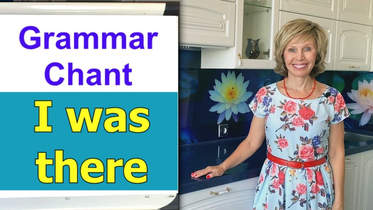 Разбор Grammar Chant «I was there»