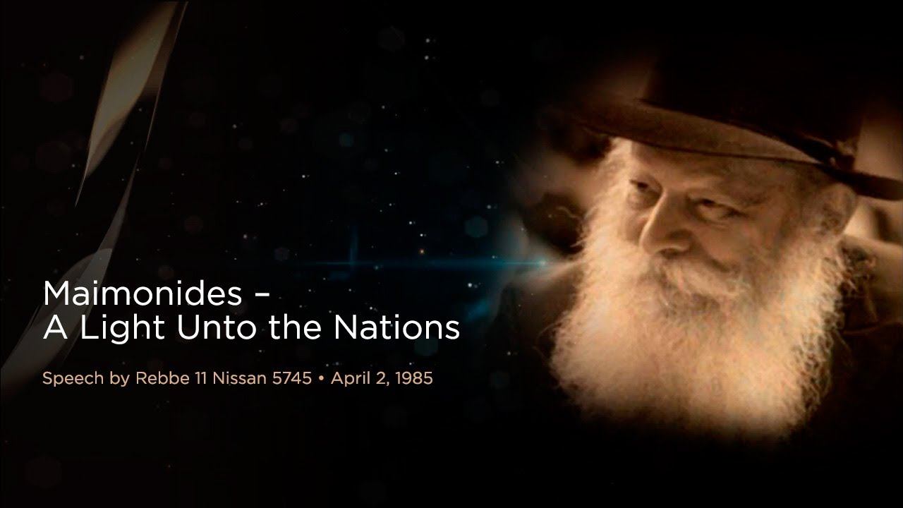 The Rebbe's speech 11 Nissan 5745. "Maimonide – A Light Unto the Nations".