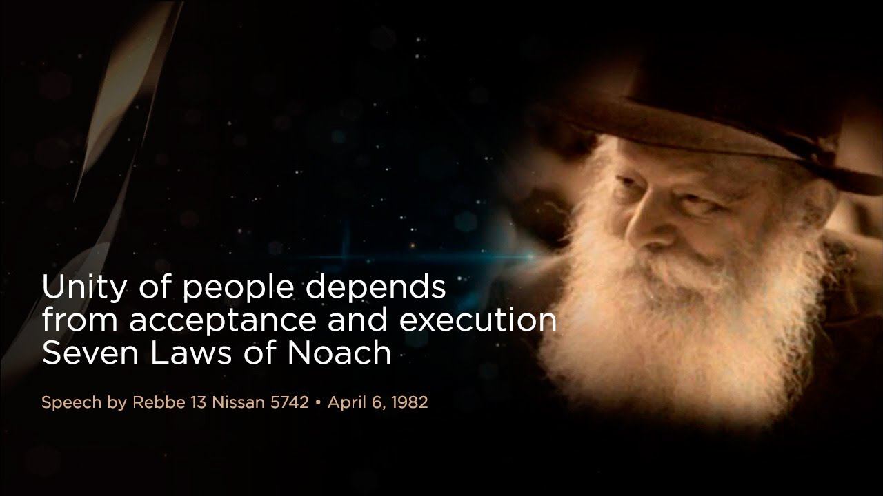 Speech by Rebbe 13 Nissan 5742. Unity of people dependsfrom acceptance and execution 7 Laws of Noach