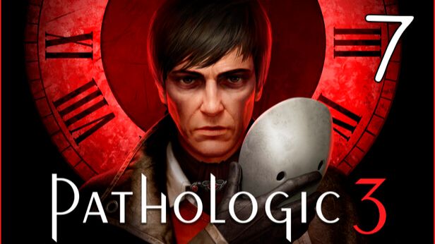 Прохождение Pathologic 3 #7 Смерть по расписанию