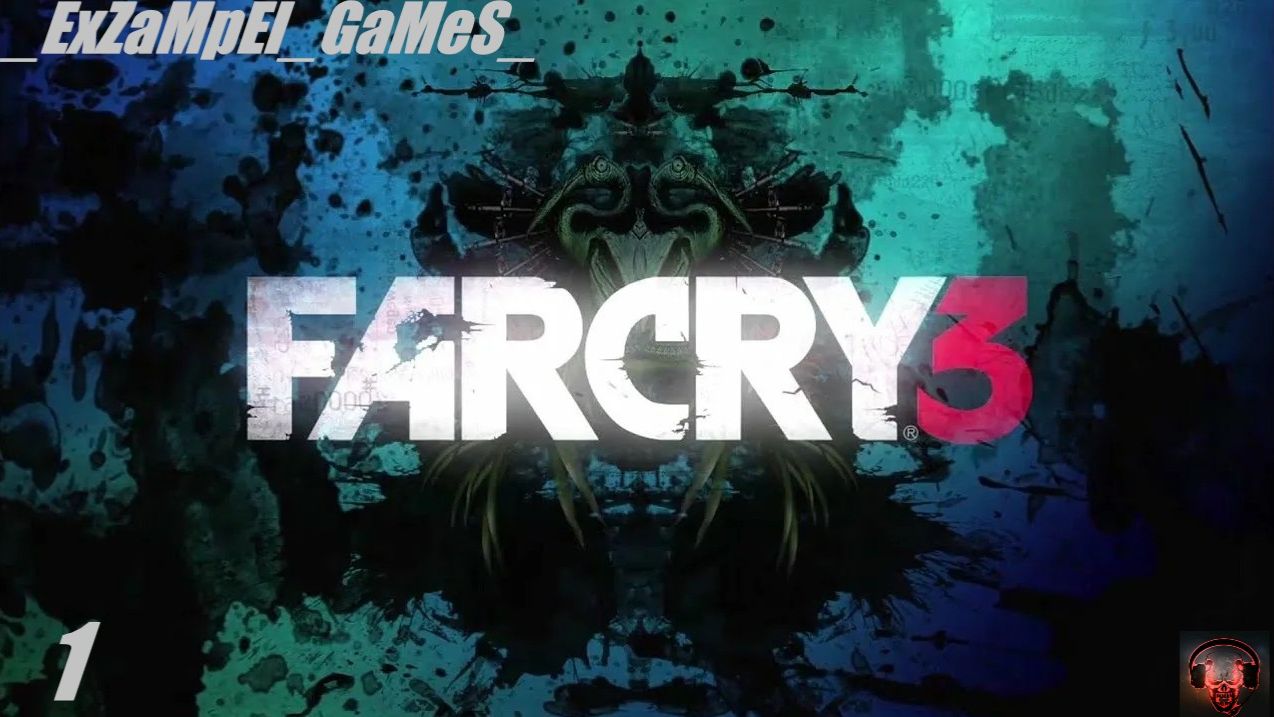 Прохождение FAR CRY 3 : Часть 1- Побег:Выживший