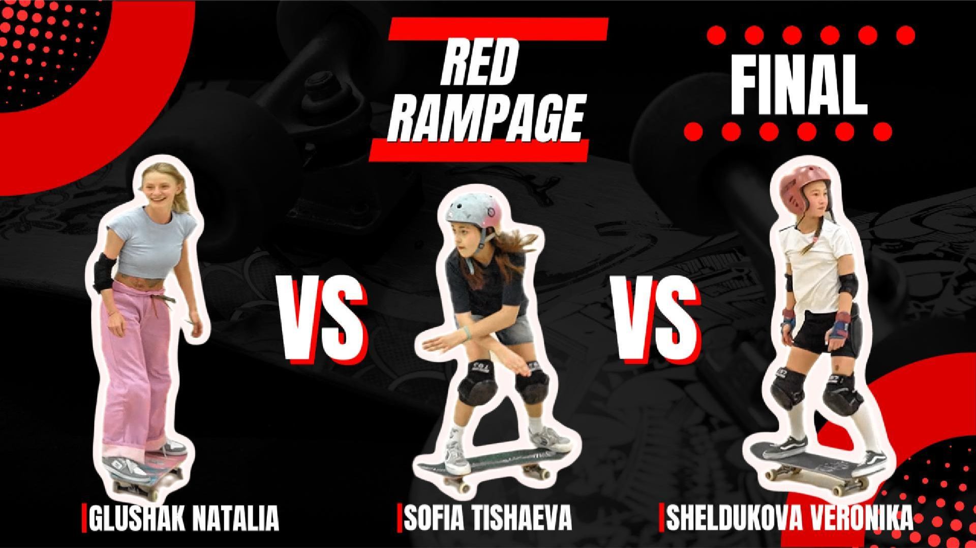 RED RAMPAGE / FINAL — Глушак Наталья vs Тишаева София vs Шелдукова Вероника