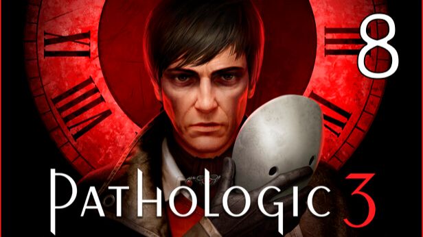 Прохождение Pathologic 3 #8 Срок — вчера