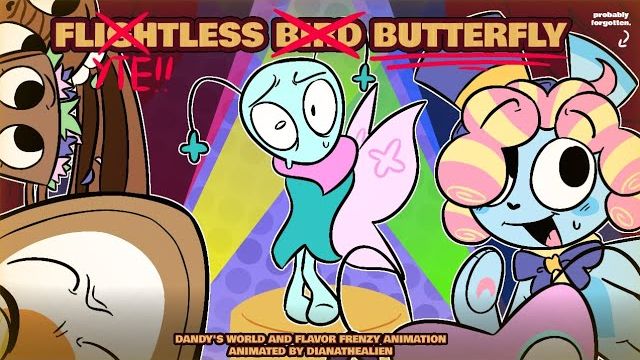 ★ - FLYTELESS BUTTERFLY [ dandy's world and flavor frenzy animation ]